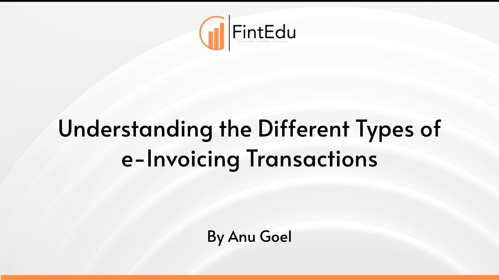 Fintedu: Anu Goel: Understanding the Different Types of e-Invoicing Transactions